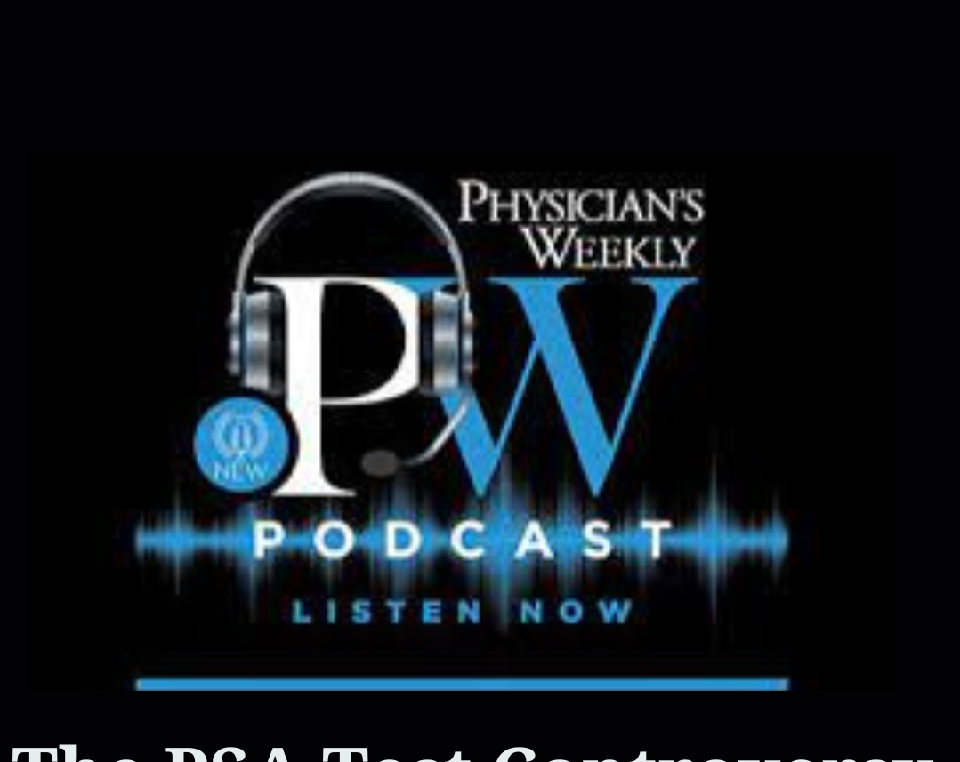 Physician's Weekly podcast - The PSA Test Controversy - PC Markers